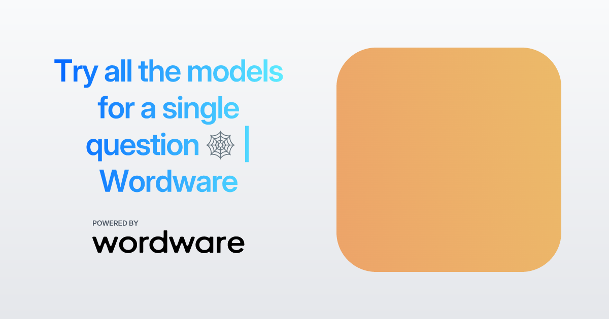 Try all the models for a single question 🕸️ | Wordware